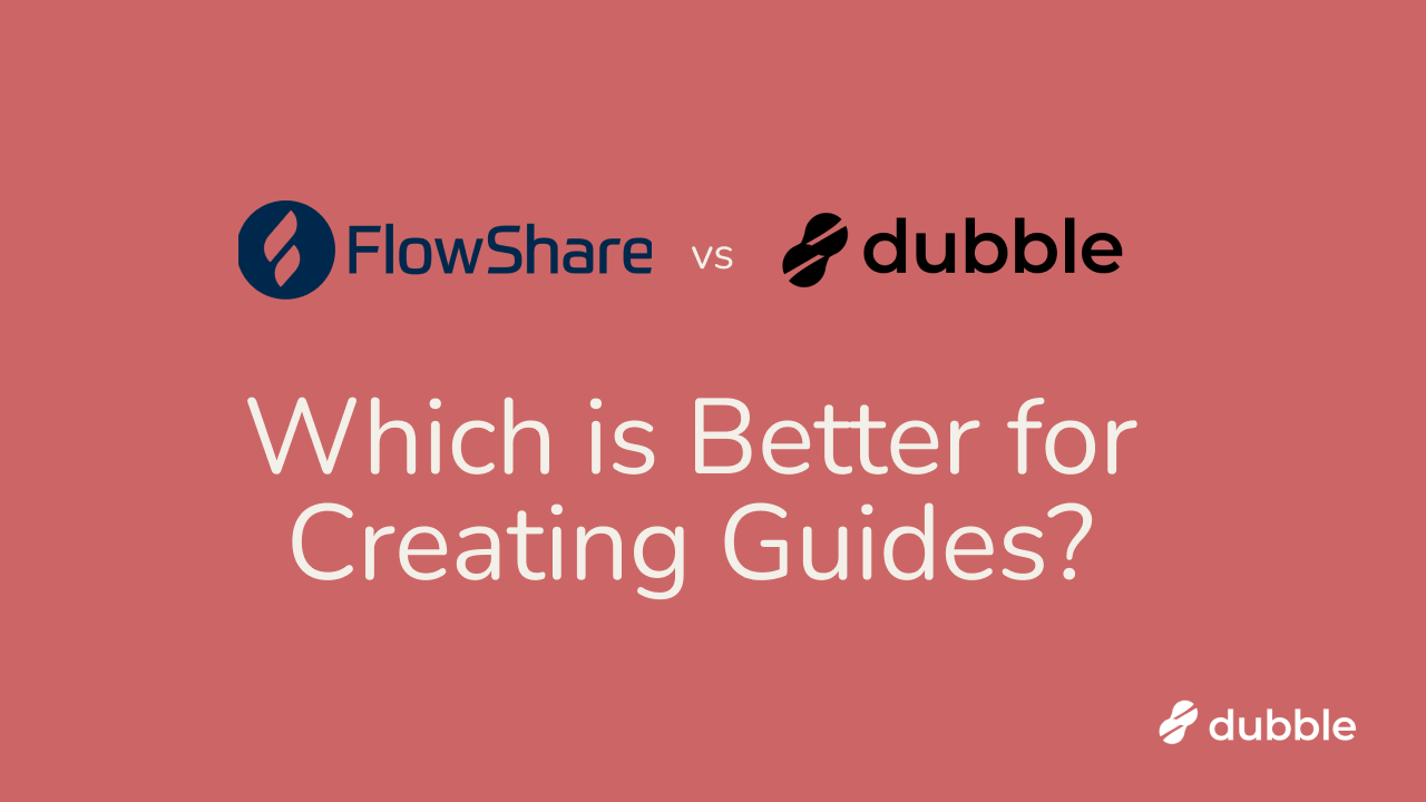 Dubble vs. FlowShare– Which is Better for Step-by-Step Guides and Why?
